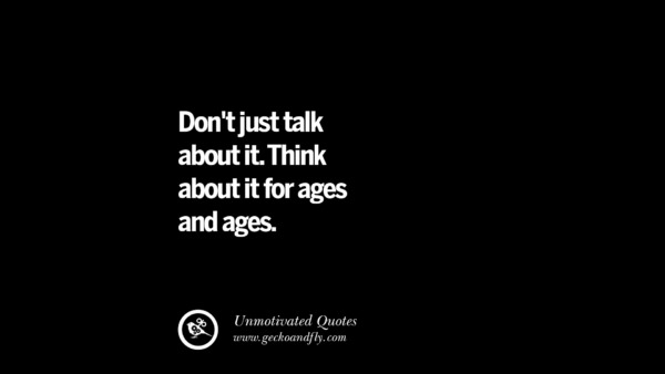 24 Unmotivated Quotes For Your Friends And Enemies That Are Overconfident