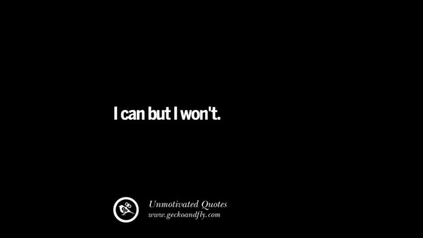 24 Unmotivated Quotes For Your Friends And Enemies That Are Overconfident