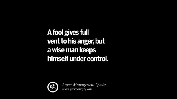 41 Quotes On Anger Management, Controlling Anger, And Relieving Stress