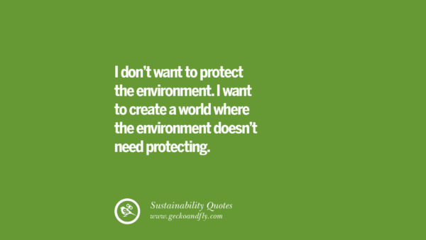 30 Sustainability Quotes On Recycling, Energy, Ecology, And Biodiversity